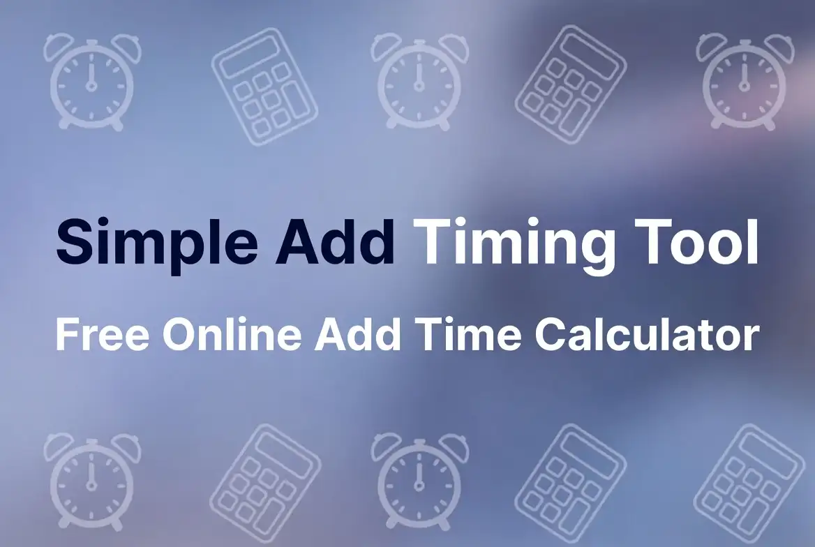 Add Time Calculator Online – Fast & Accurate Add Timing Tool